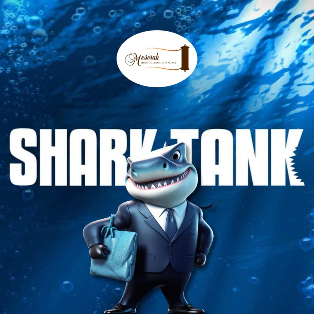 Mesorah High School for Girls Presents: A “Shark Tank” Extravaganza of ...